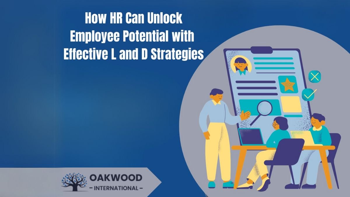 How HR can unlock employee potential with effective L and D strategies